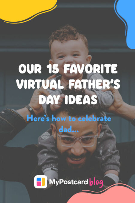 Our 15 Favorite Virtual Father’s Day Ideas – MyPostcard Blog